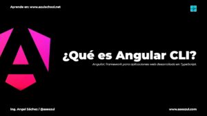 ¿Qué es Angular CLI? - Angel Sánchez
